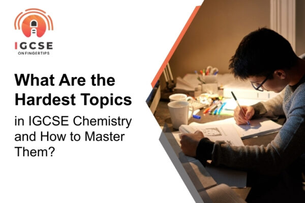What Are the Hardest Topics in IGCSE Chemistry and How to Master Them ...