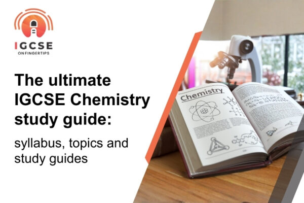 The ultimate IGCSE Chemistry study guide: syllabus, topics and study ...
